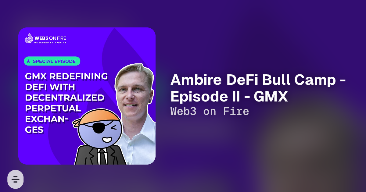 Ambire DeFi Bull Camp - Episode II - GMX - Web3 on Fire