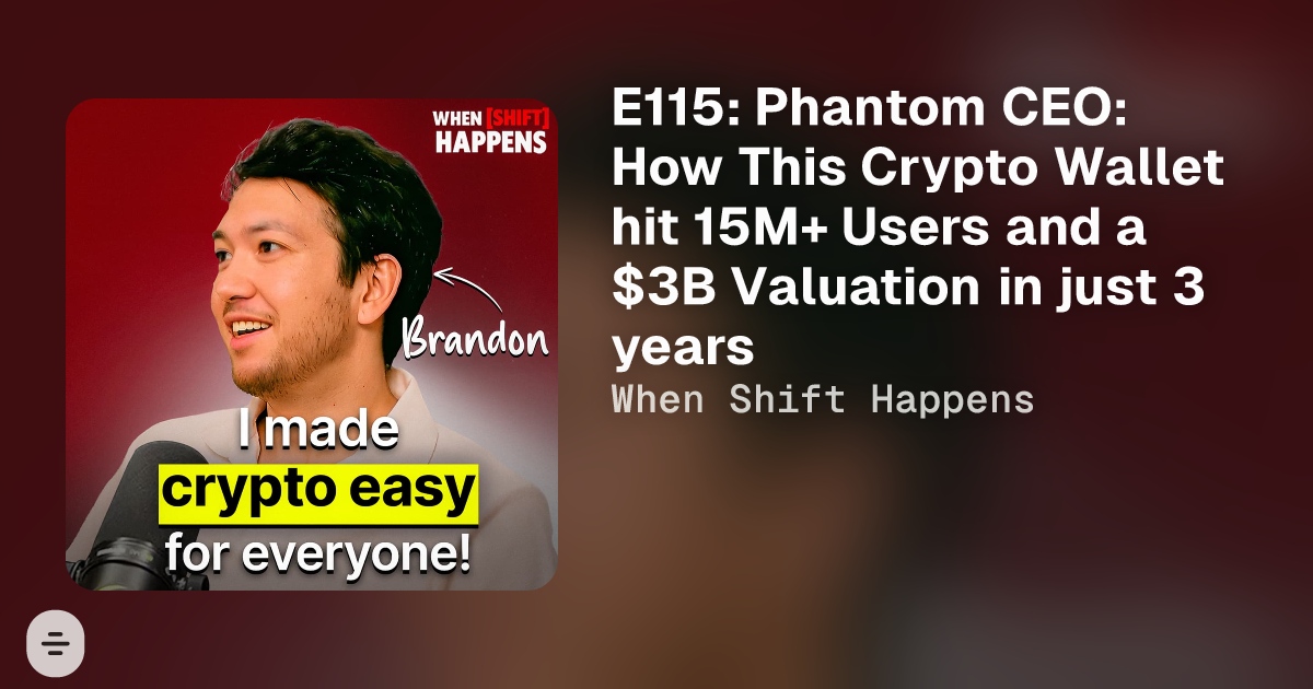 E115: Phantom CEO: How This Crypto Wallet hit 15M+ Users and a $3B Valuation in just 3 years ...