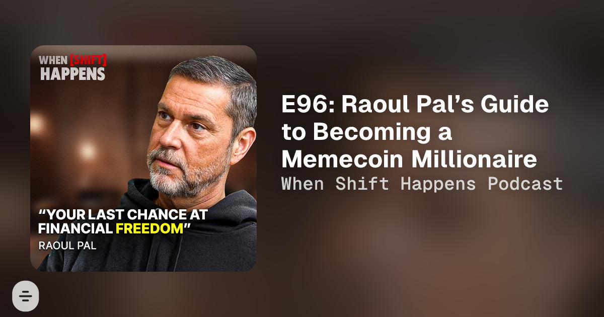 E96: Raoul Pal’s Guide to Becoming a Memecoin Millionaire - When Shift ...