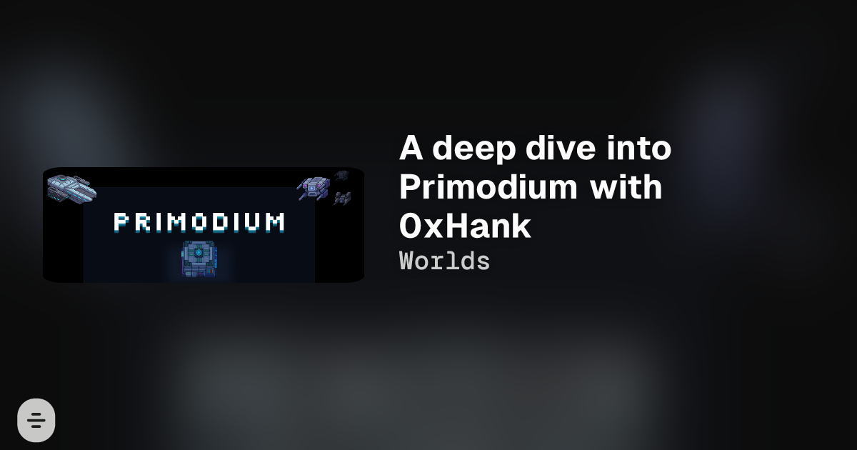A deep dive into Primodium with 0xHank - Worlds