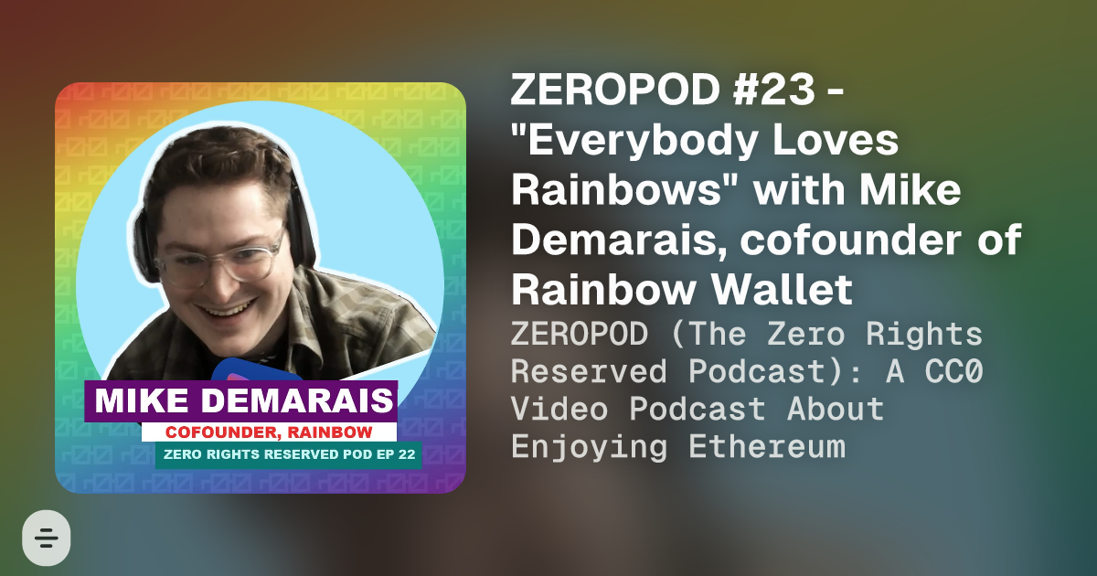 ZEROPOD #23 - "Everybody Loves Rainbows" with Mike Demarais, cofounder of Rainbow Wallet ...