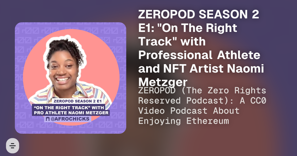 ZEROPOD SEASON 2 E1: "On The Right Track" with Professional Athlete and NFT Artist Naomi Metzger ...