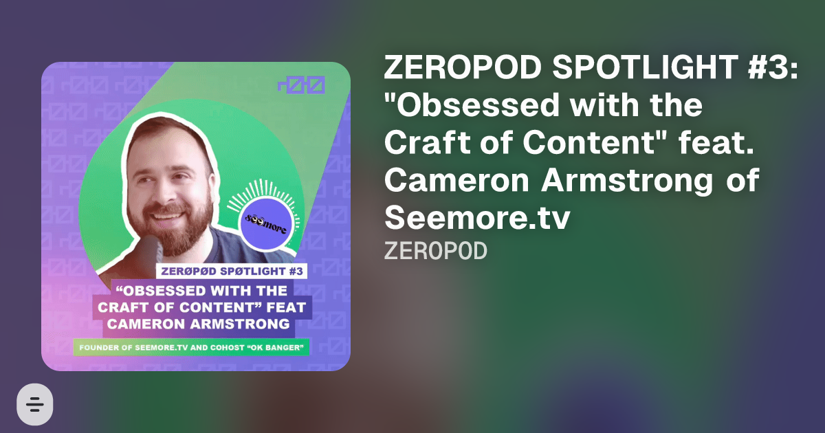 ZEROPOD SPOTLIGHT #3: "Obsessed with the Craft of Content" feat ...