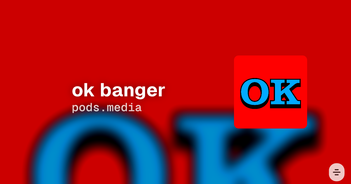 ok banger | Podcast Feed