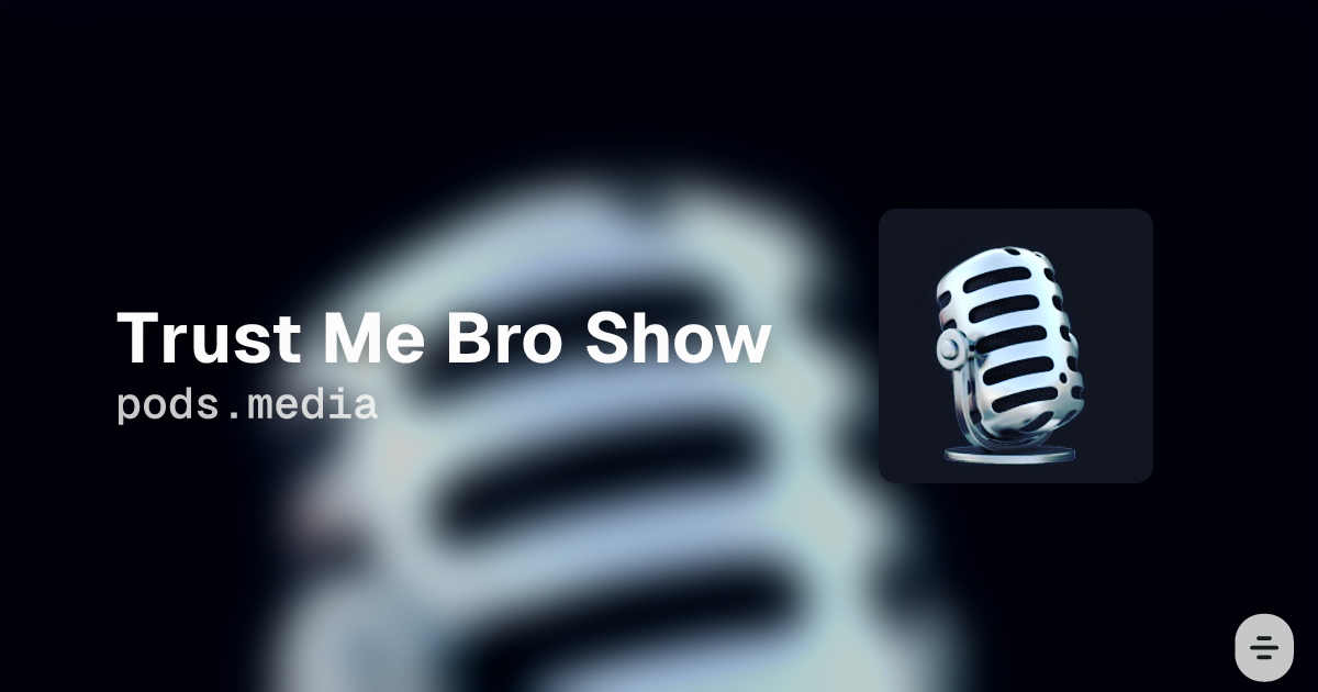 Trust Me Bro Show | Podcast Feed